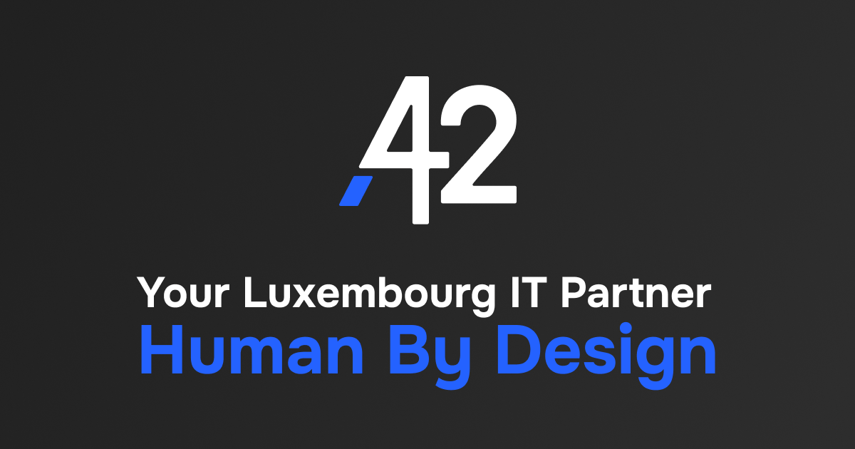 A42 - Your Luxembourg IT partner, human by design